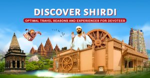 Best time & season to visit in Shirdi for different prospective